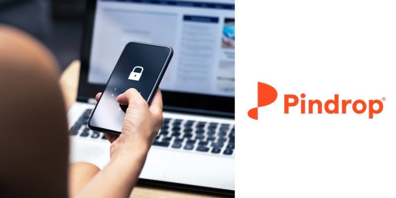 Pindrop Releases New Customer Authentication Features - CX Today