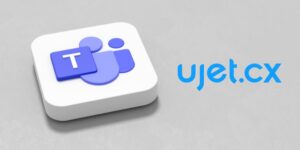 UJET Integrates Its CCaaS Platform with Microsoft Teams - CX Today