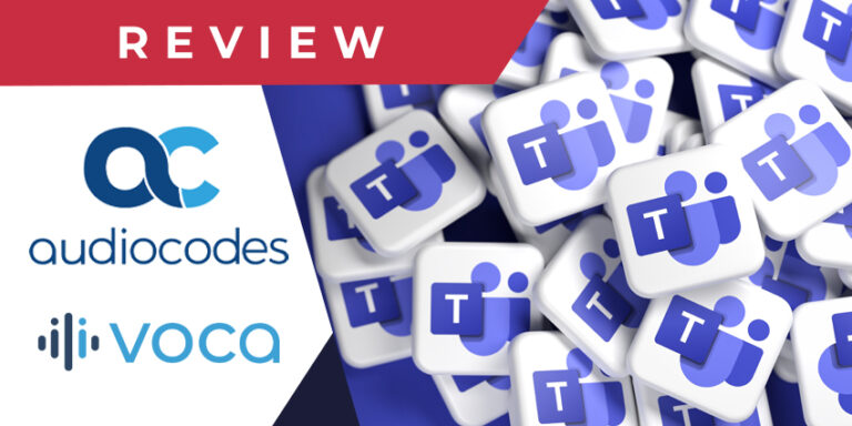AudioCodes Voca Review: A Leading MS Teams Contact Center Solution - CX ...