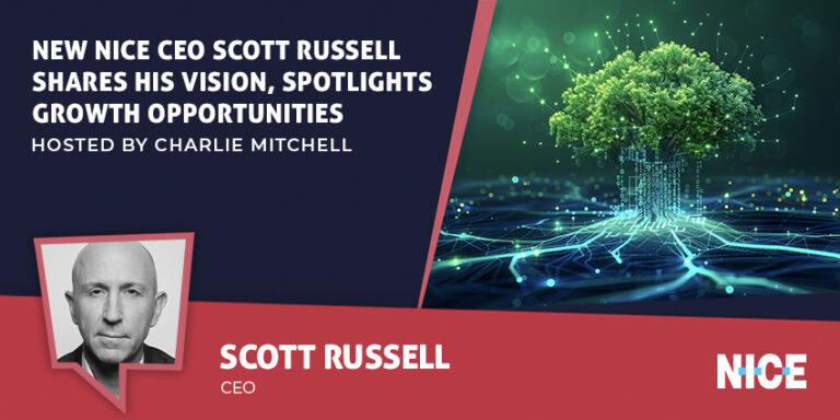 New NICE CEO Scott Russell Shares His Vision, Spotlights Growth ...